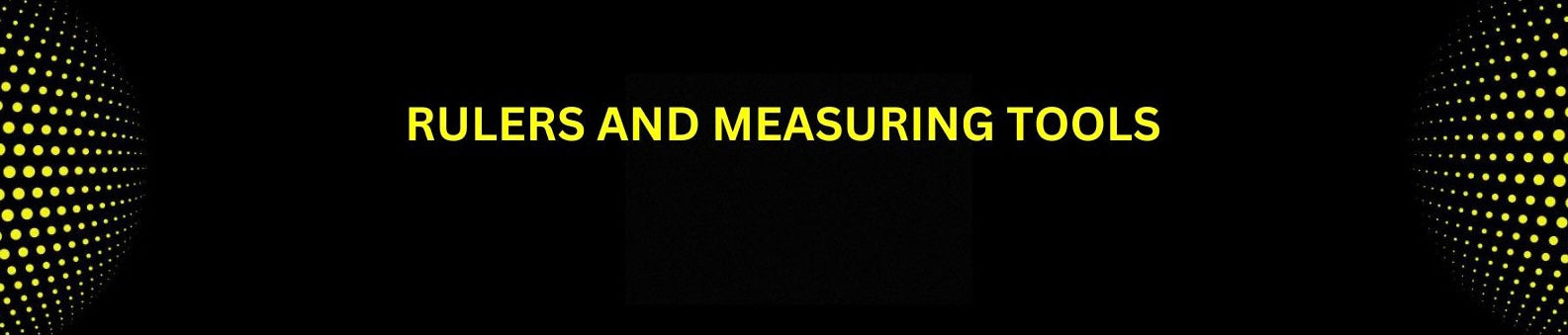 RULERS & MEASURING TOOLS